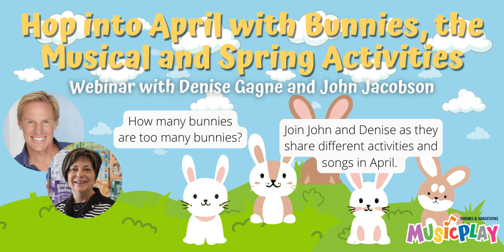 Hop into April with Bunnies, the Musical and Spring Activities Webinar ...